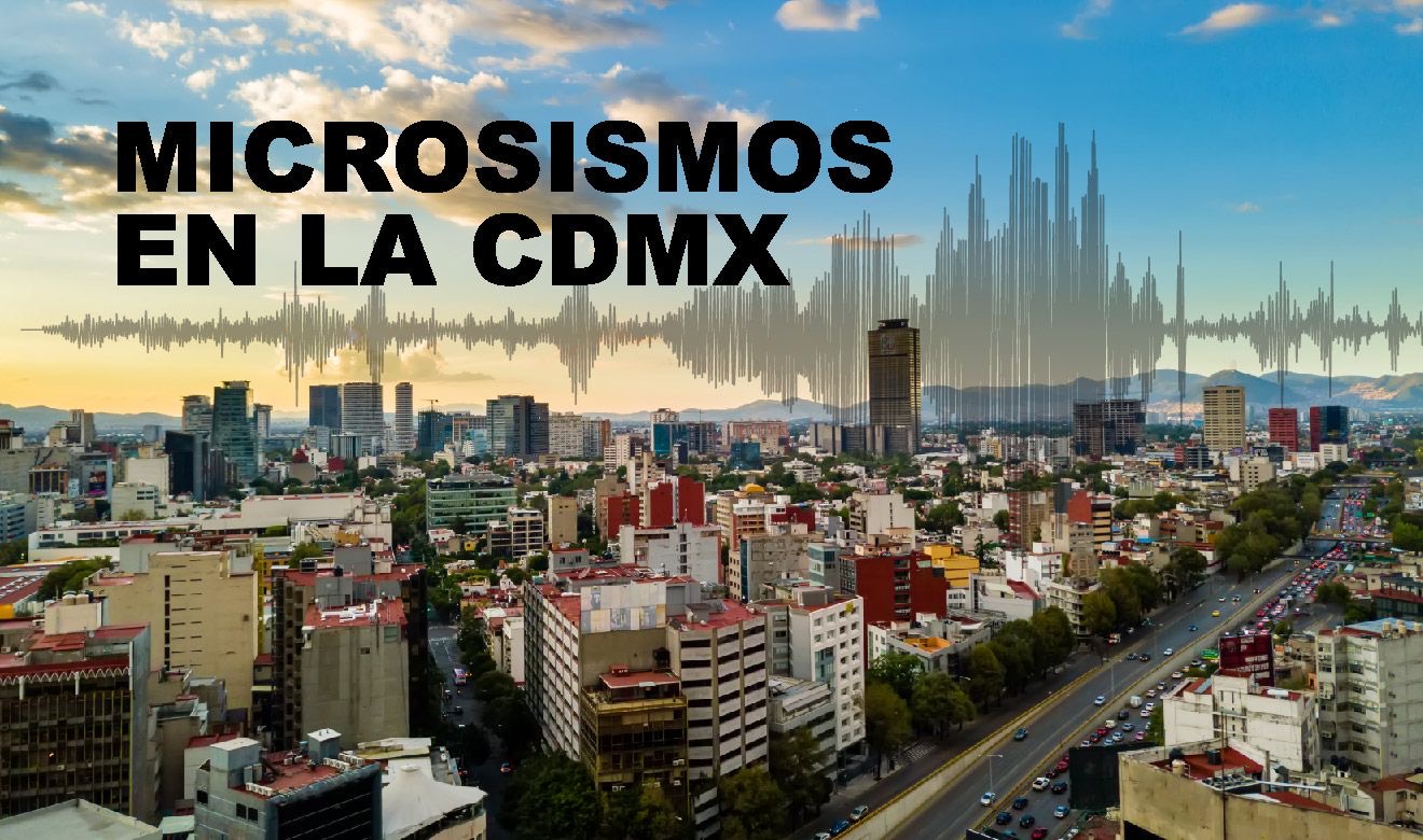 Microsismos En La Cdmx Una Mirada Científica Unam Global