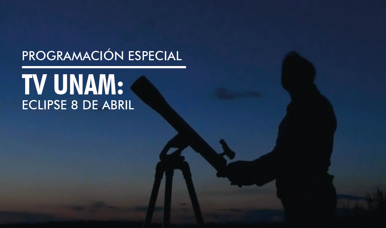 TV UNAM: programación especial por el eclipse del 8 de abril - UNAM Global